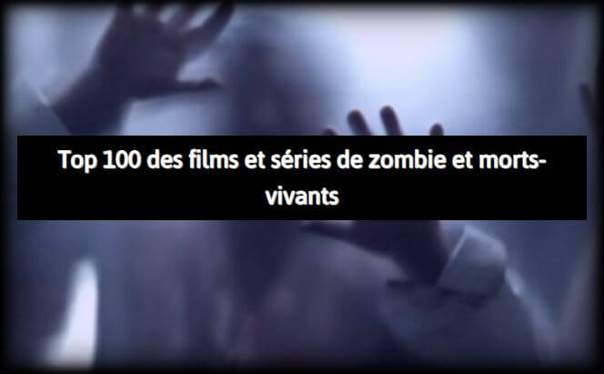 Top 100 des meilleurs films et séries de zombie et morts-vivants